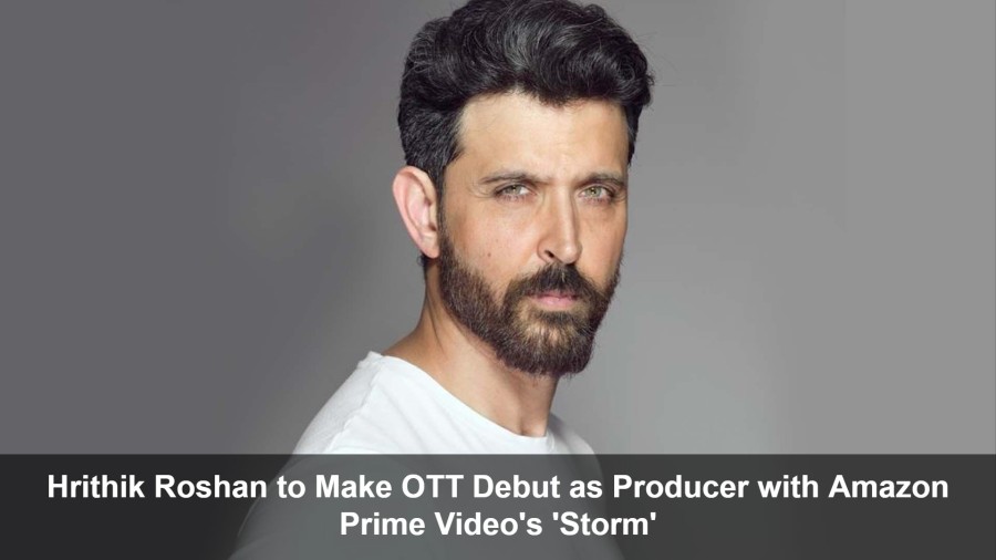 Hrithik Roshan's OTT Producer Debut: 'Storm' on Amazon Prime.